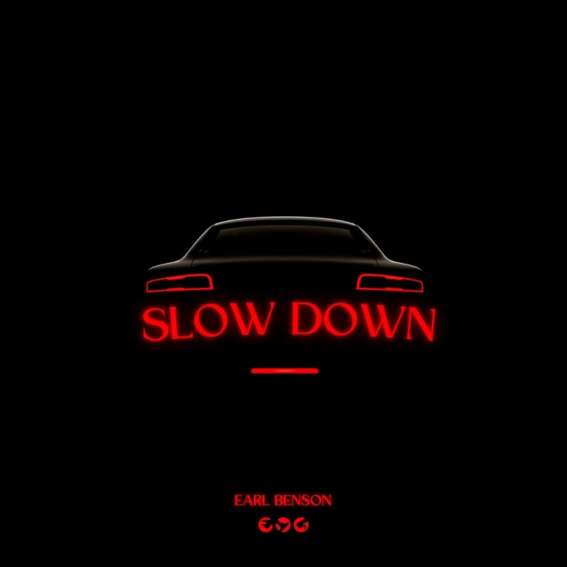 Slow Down - Earl Benson: Song Lyrics, Music Videos & Concerts