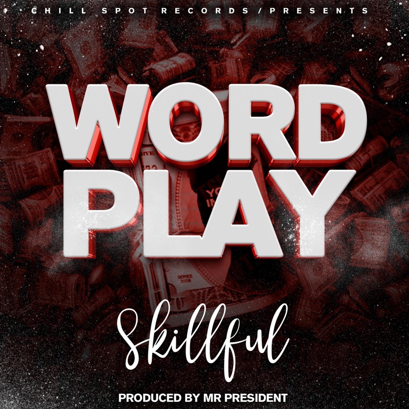 Skillful - Word Play - Mr President Tunez Entertainment: Song Lyrics ...