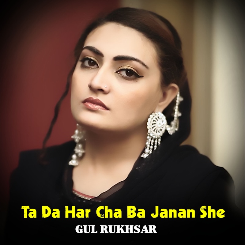 Ta Da Har Cha Ba Janan She - Gul Rukhsar: Song Lyrics, Music Videos ...