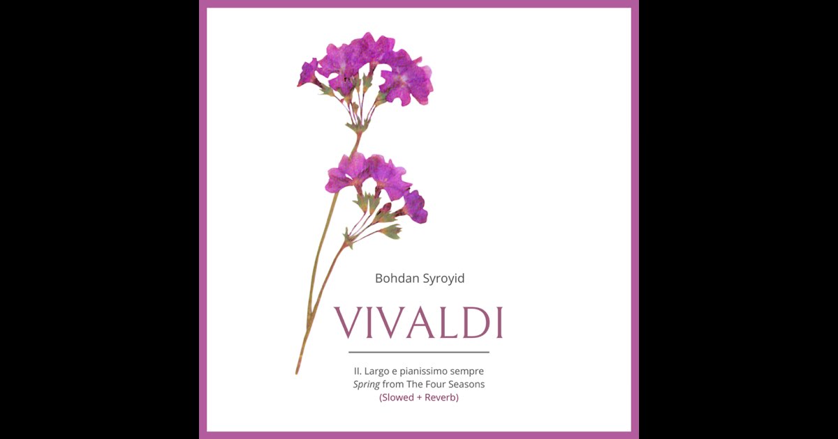 Reinterpretation of Vivaldi's Spring, 2nd movement, RV 269 II. Largo e ...