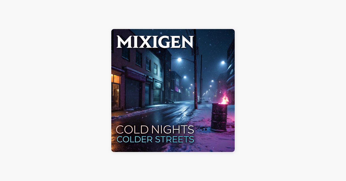 ‎Cold Nights Colder Streets - Album by Mixigen - Apple Music