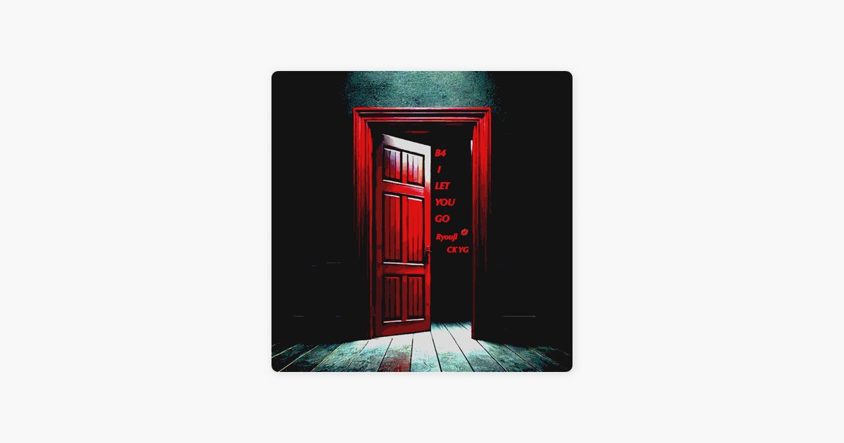 ‎B4 I LET YOU GO – Song by Ryouji & CK YG – Apple Music