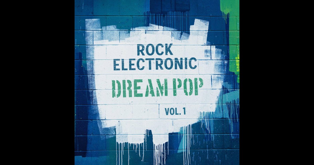 ‎Rock Electronic: Dream Pop, Vol. 1 - Album by Gramoscope Music - Apple ...