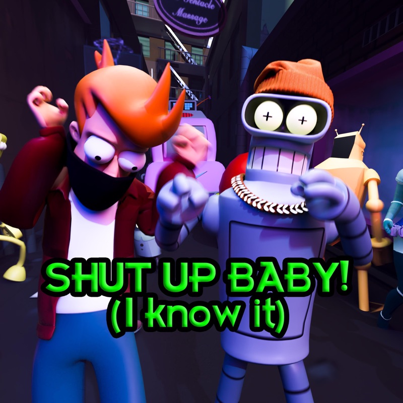 SHUT UP BABY! (I KNOW IT) - Juju Cartoons & AlmightyPEDLER: Song Lyrics ...