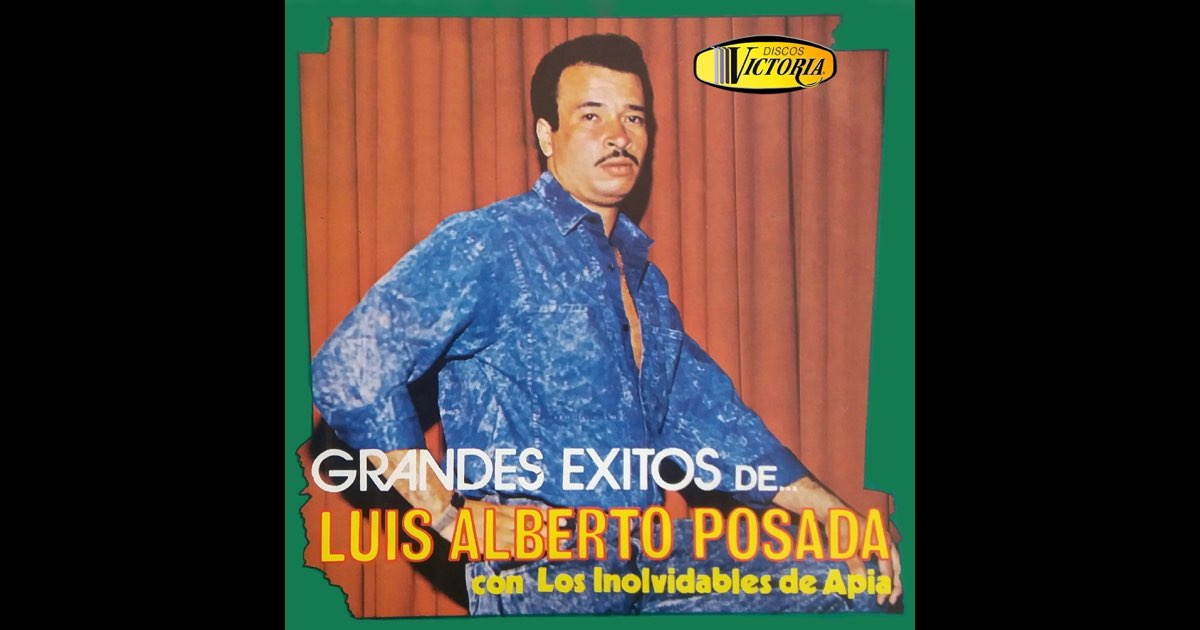Grandes Éxitos de Luis Alberto Posada Con los Inolvidables de Apia ...