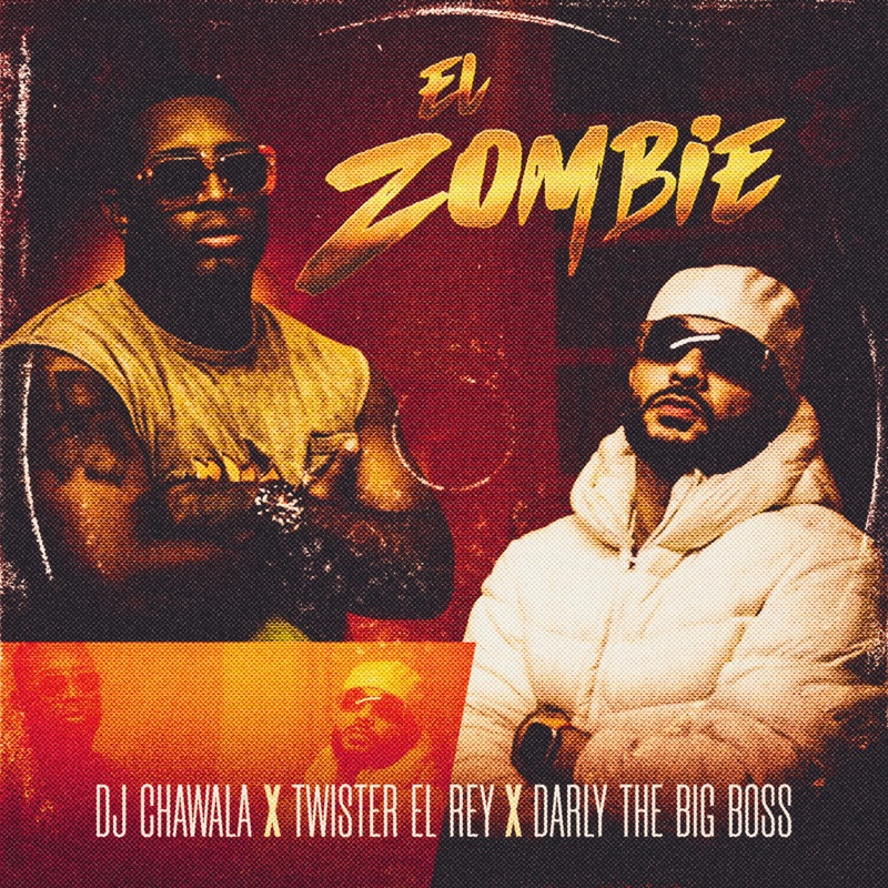 El Zombie - Dj Chawala, Darly The Big Boss & Twister el Rey: Song ...