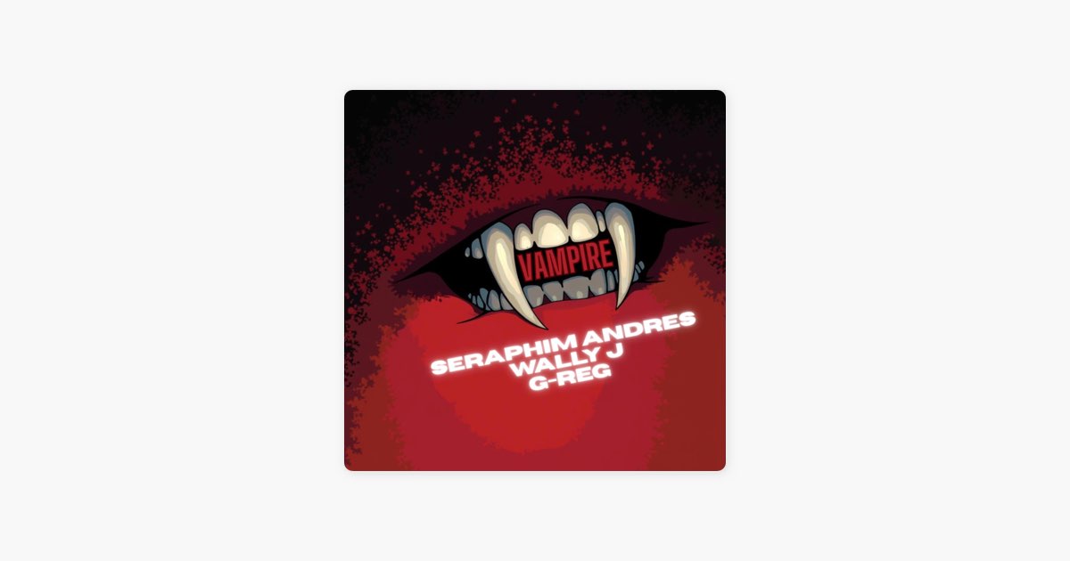 ‎VAMPIRE (feat. Wally J & G-REG) – Titel von Seraphim Andres – Apple Music
