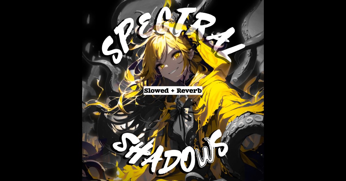 ‎Spectral Shadows (Slowed + Reverb) - Single — álbum de Pixi Clooba ...