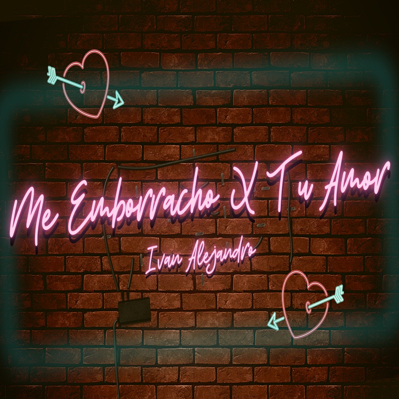Me Emborracho Por Tu Amor - Ivan Alejandro: Song Lyrics, Music Videos ...