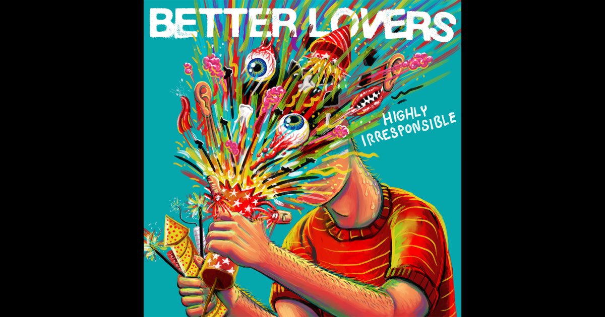 ‎Highly Irresponsible - Album by Better Lovers - Apple Music