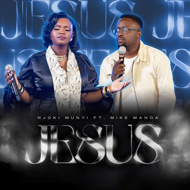 JESUS (feat. Mike Manoa) - Njoki Munyi: Song Lyrics, Music Videos ...