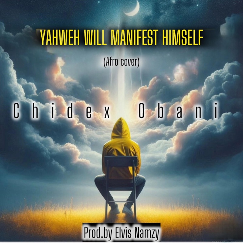 Yahweh will manifest himself (Afro version) - Amb Chidex Obani: Song Lyrics, Music Videos & Concerts