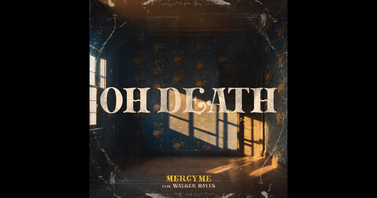 ‎Oh Death (feat. Walker Hayes) - Single - Album by MercyMe - Apple Music