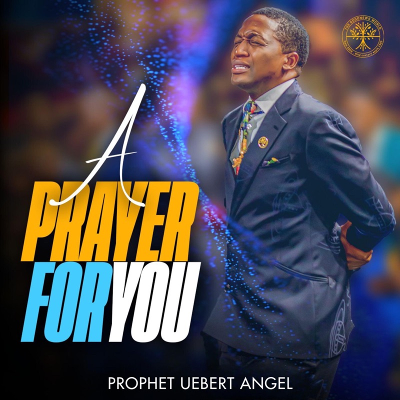 A Prayer For You - Prophet Uebert Angel: Song Lyrics, Music Videos ...