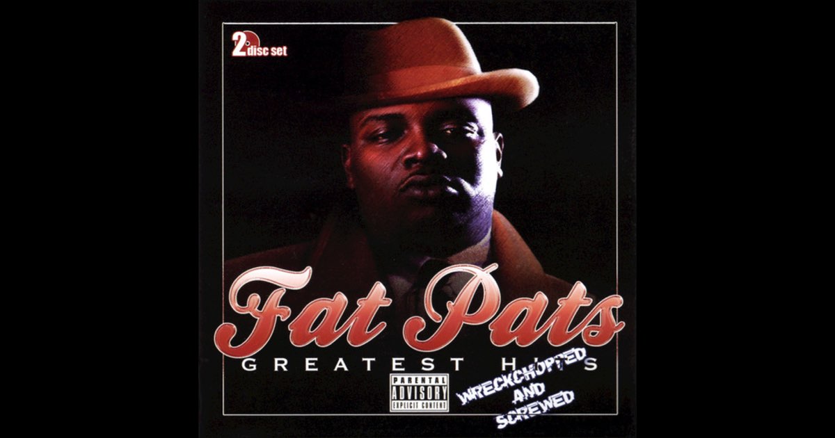 ‎Greatest Hits (Wreckchopped & Screwed) - Album by Fat Pat - Apple Music