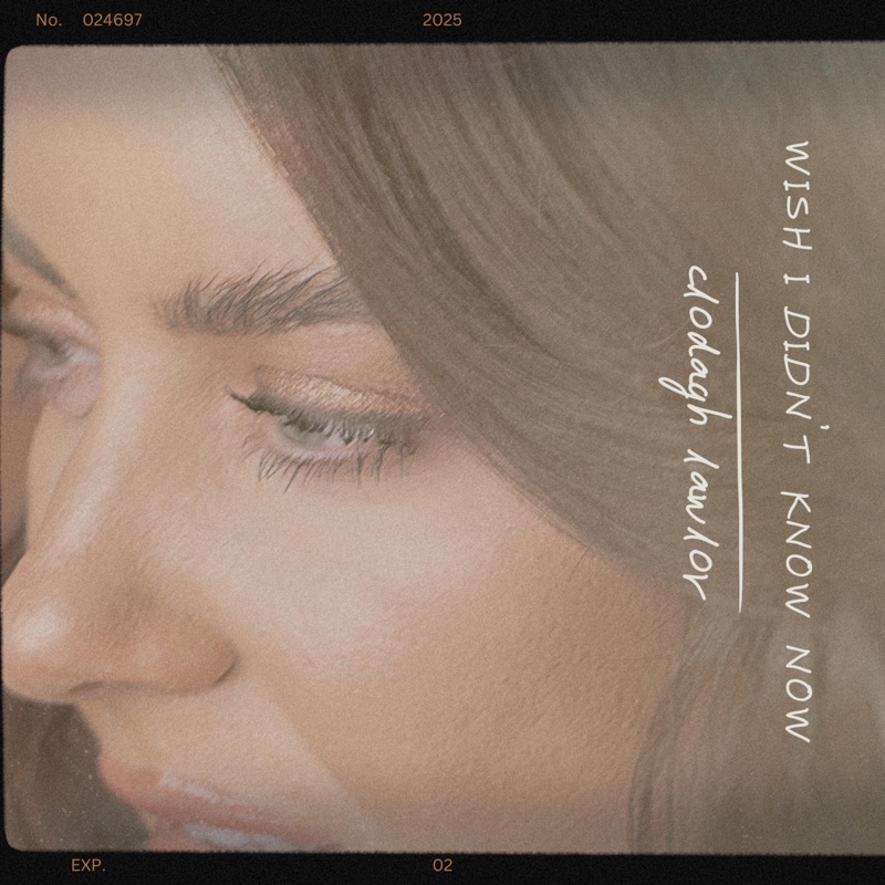 Wish I Didn't Know Now - Clodagh Lawlor: Song Lyrics, Music Videos ...