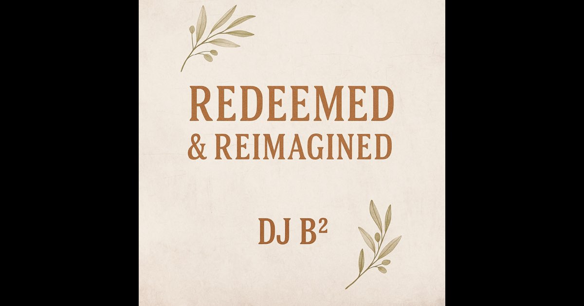 Redeemed & Reimagined” álbum de DJ BSquared en Apple Music