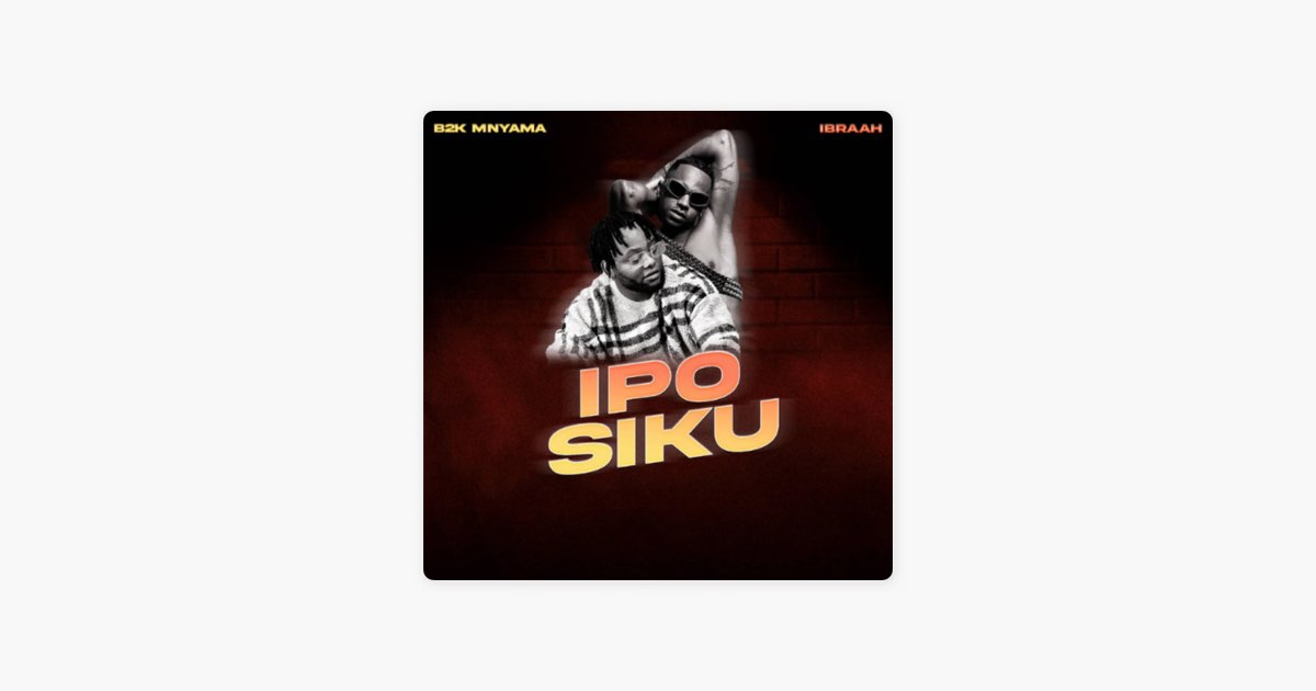 ‎Ipo Siku (feat. Ibraah) – Song by B2k Mnyama – Apple Music