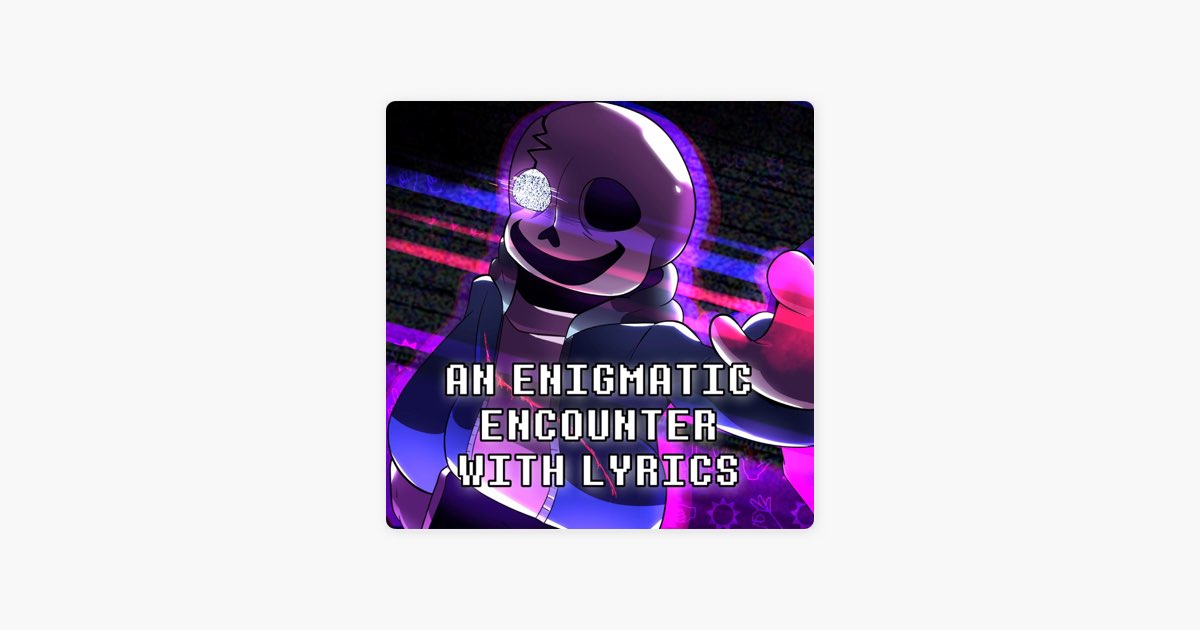 ‎An Enigmatic Encounter With Lyrics Undertale Last Breath (REMAKE ...