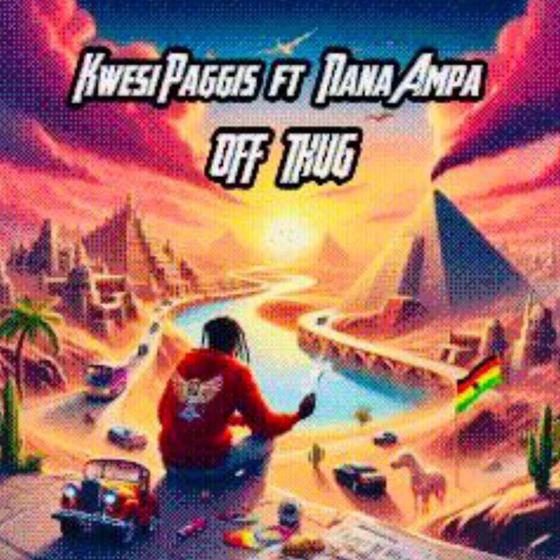 Off Thug (feat. Nana Ampa) - Kwesi Paggis: Song Lyrics, Music Videos ...