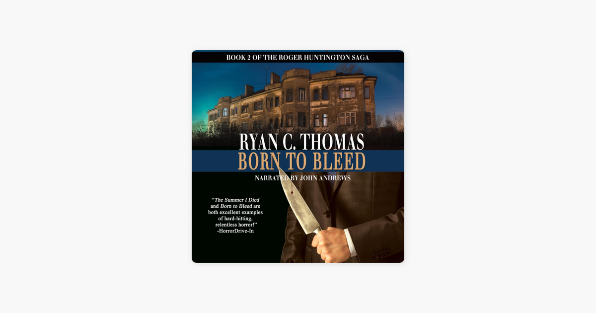 ‎Born to Bleed: Roger Huntington Saga, Book 2 (Unabridged) by Ryan C ...