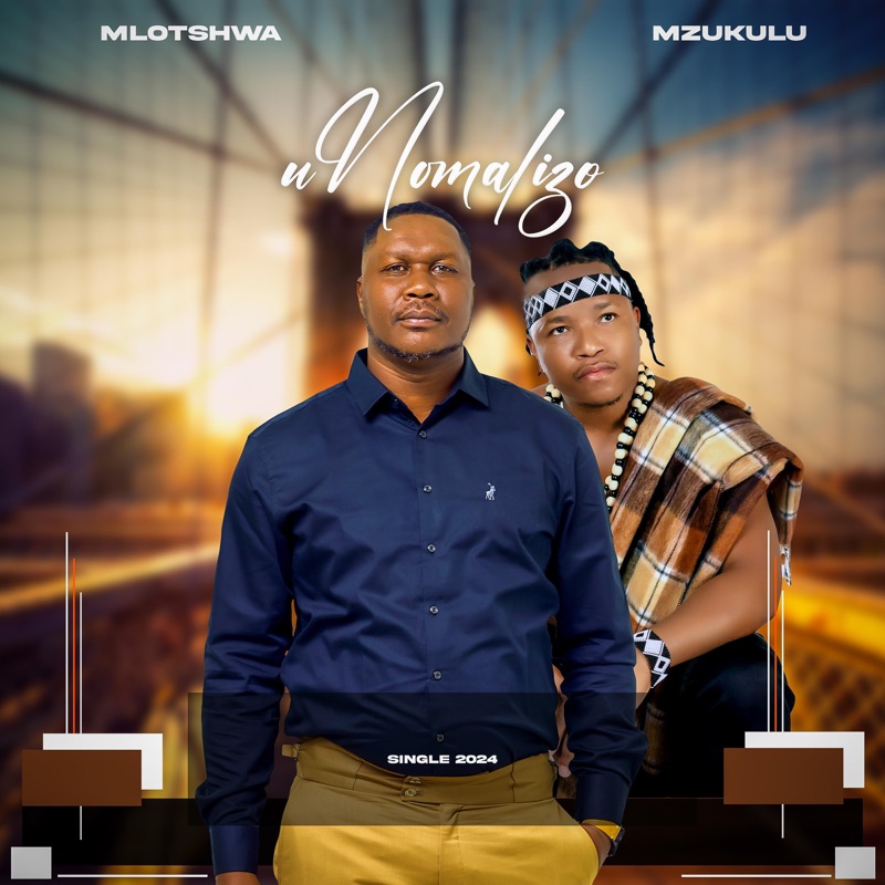 UNomalizo (feat. Mzukulu) - MLOTSHWA: Song Lyrics, Music Videos & Concerts