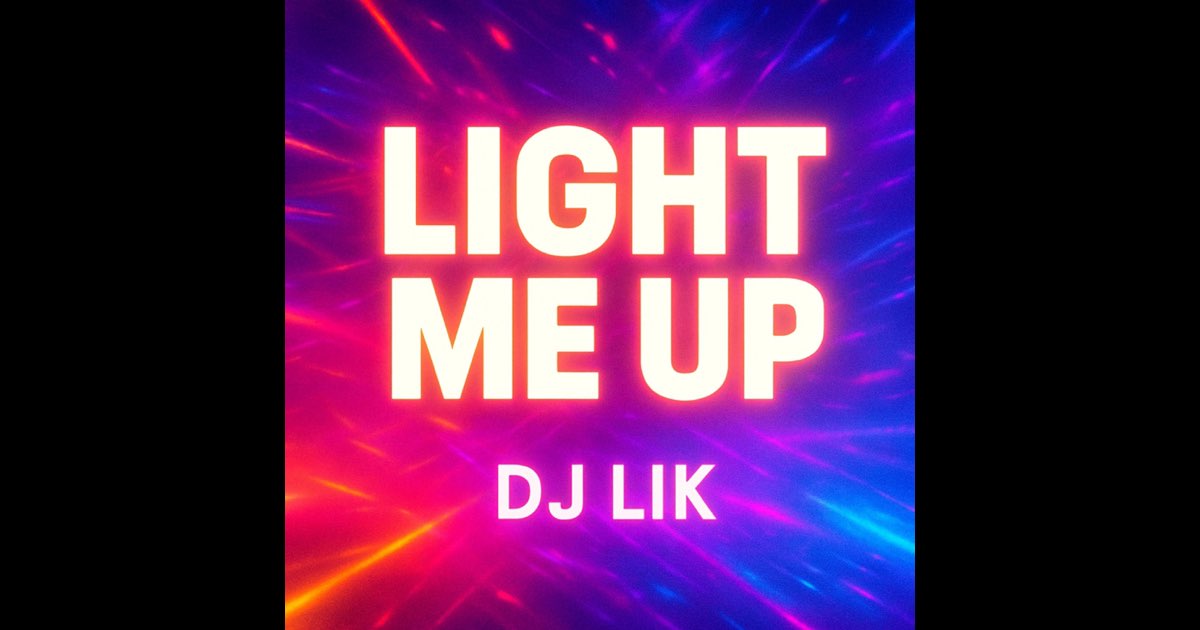 ‎Light Me Up - Single - Album by DJ Lik - Apple Music