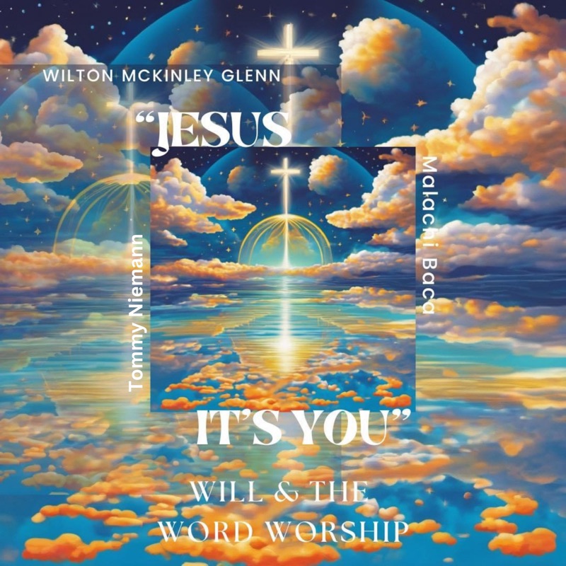 Jesus It's You (feat. Malachi Baca) [Radio] - Wilton McKinley Glenn ...