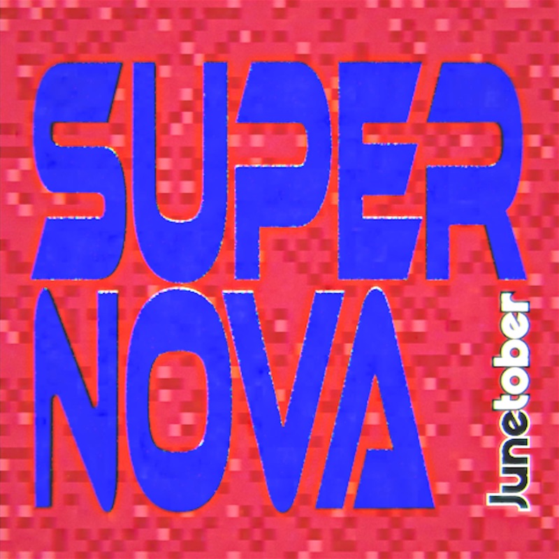 SUPERNOVA - Junetober: Song Lyrics, Music Videos & Concerts