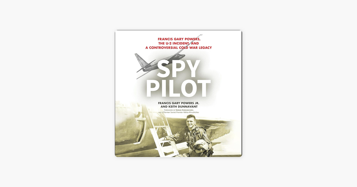 ‎Jr. Francy Gary Powers & Keith Dunnavantの「Spy Pilot: Francis Gary ...