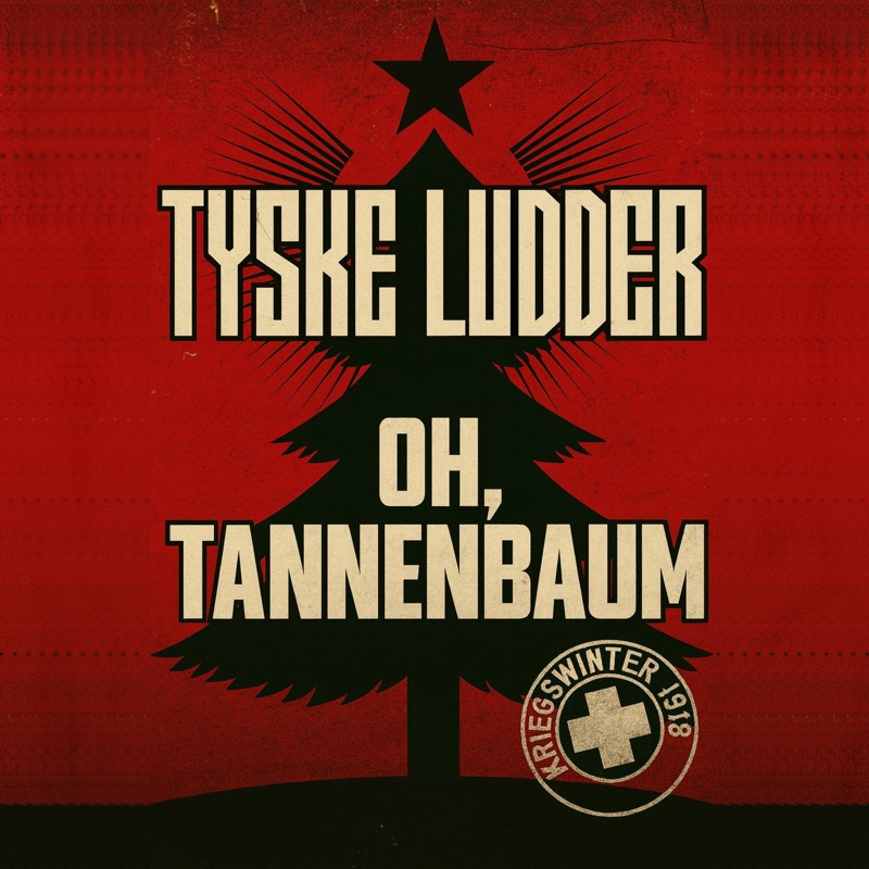 Oh, Tannenbaum - Tyske Ludder: Song Lyrics, Music Videos & Concerts