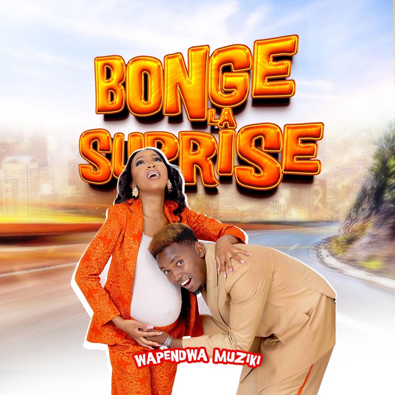 Bonge La Surprise - Wapendwa Muziki: Song Lyrics, Music Videos & Concerts