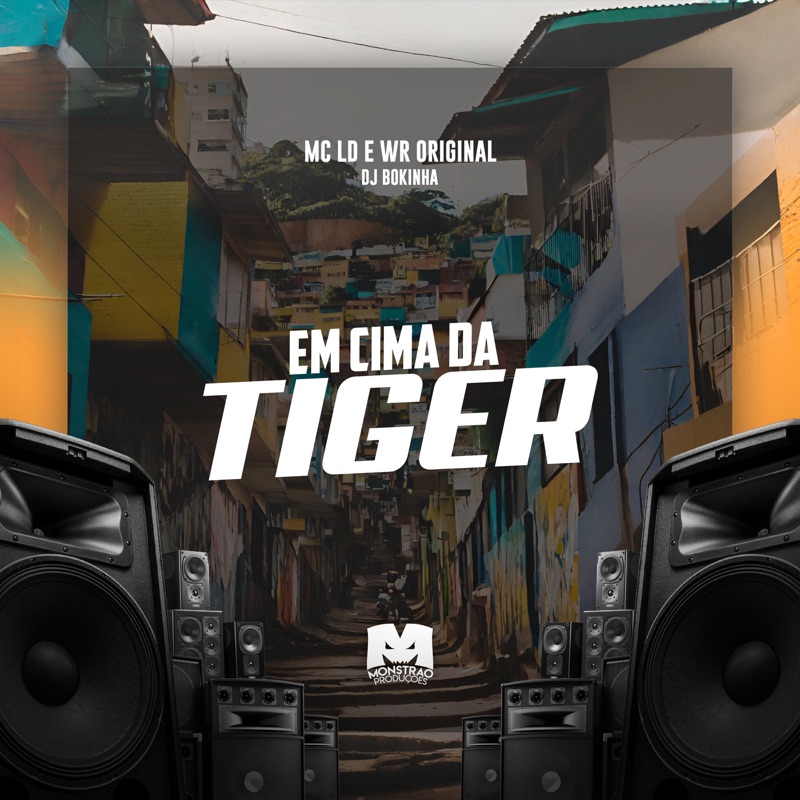 Em Cima da Tiger - MC LD, WR ORIGINAL & DJ Bokinha: Song Lyrics, Music ...