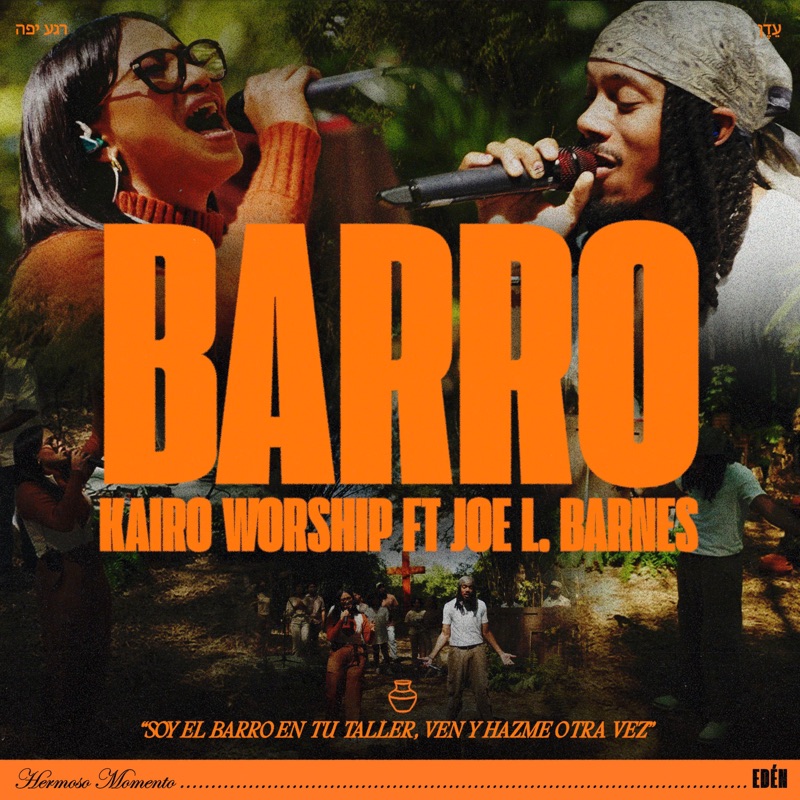 Barro (feat. Joe L Barnes) - Kairo Worship: Song Lyrics, Music Videos ...
