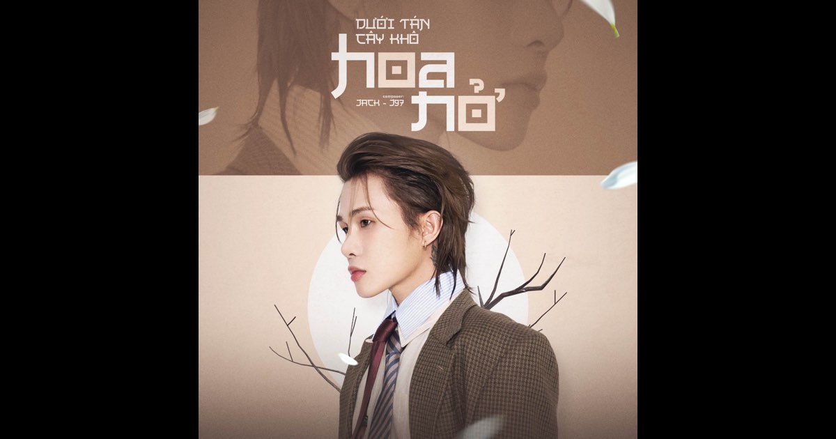 ‎Dưới Tán Cây Khô Hoa Nở - Single - Album by Jack - J97 - Apple Music