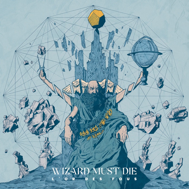 L'Or des fous - Wizard Must Die: Song Lyrics, Music Videos & Concerts
