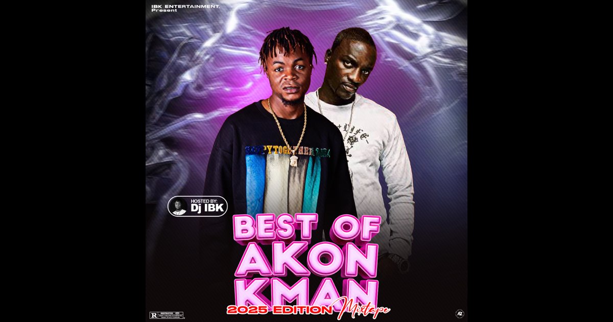 ‎Best of Akon Kman 2025 Edition (Mixtape) - Album by Dj IBK & Akon Kman ...