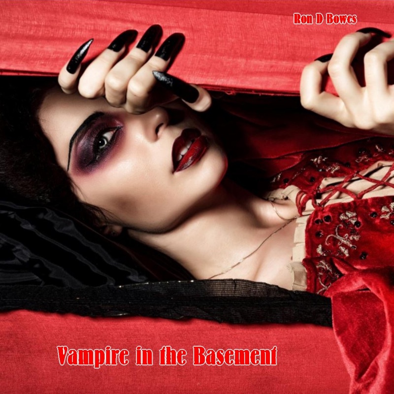 Vampire In The Basement - Ron D Bowes: Song Lyrics, Music Videos & Concerts