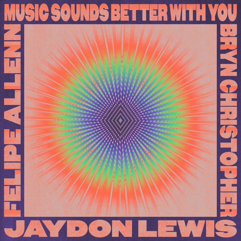 Music Sounds Better with You - Felipe Allenn, Jaydon Lewis & Bryn Christopher: Song Lyrics ...