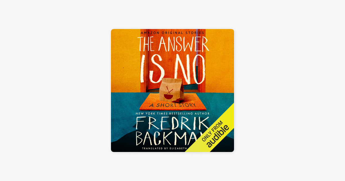 The Answer Is No: A Short Story (Unabridged)“ von Fredrik Backman ...