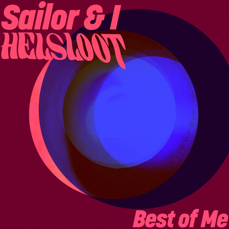 Best of Me (Extended Mix) - Sailor & I & Helsloot: Song Lyrics, Music ...