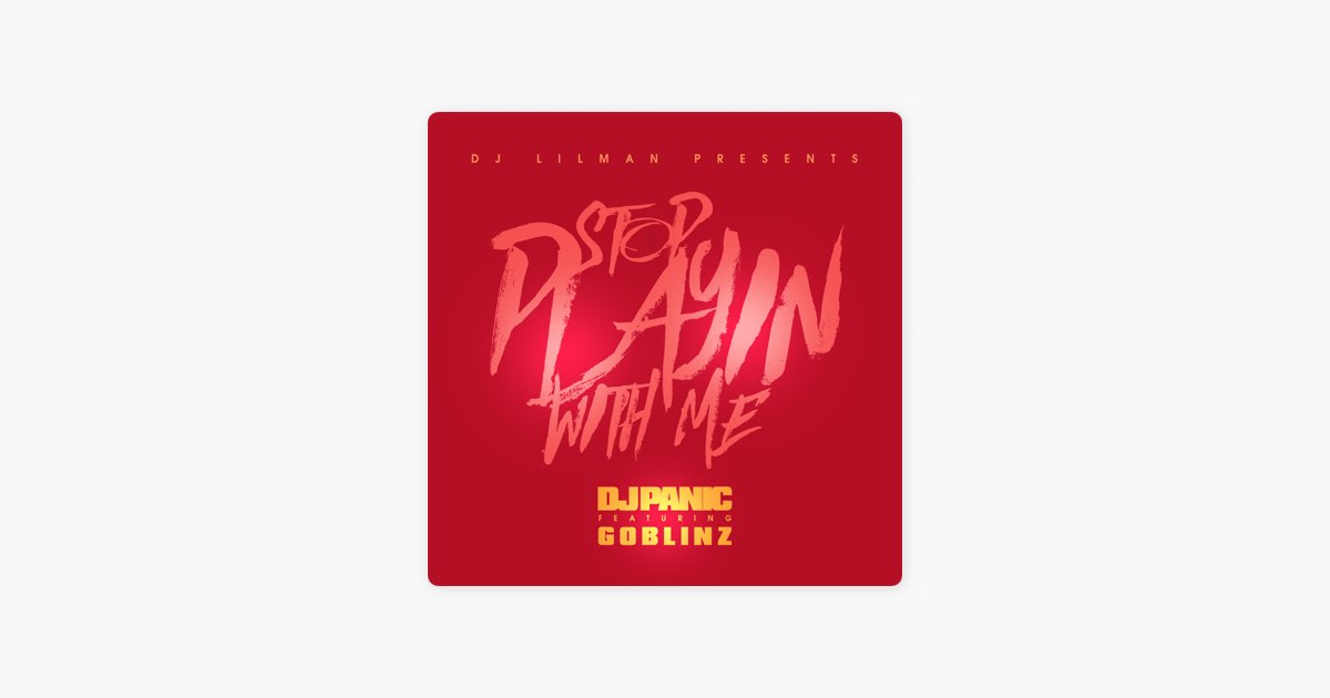 ‎Stop Playing with Me (feat. DJ Panic, Goblinz) [Slowed Down] - Song by ...