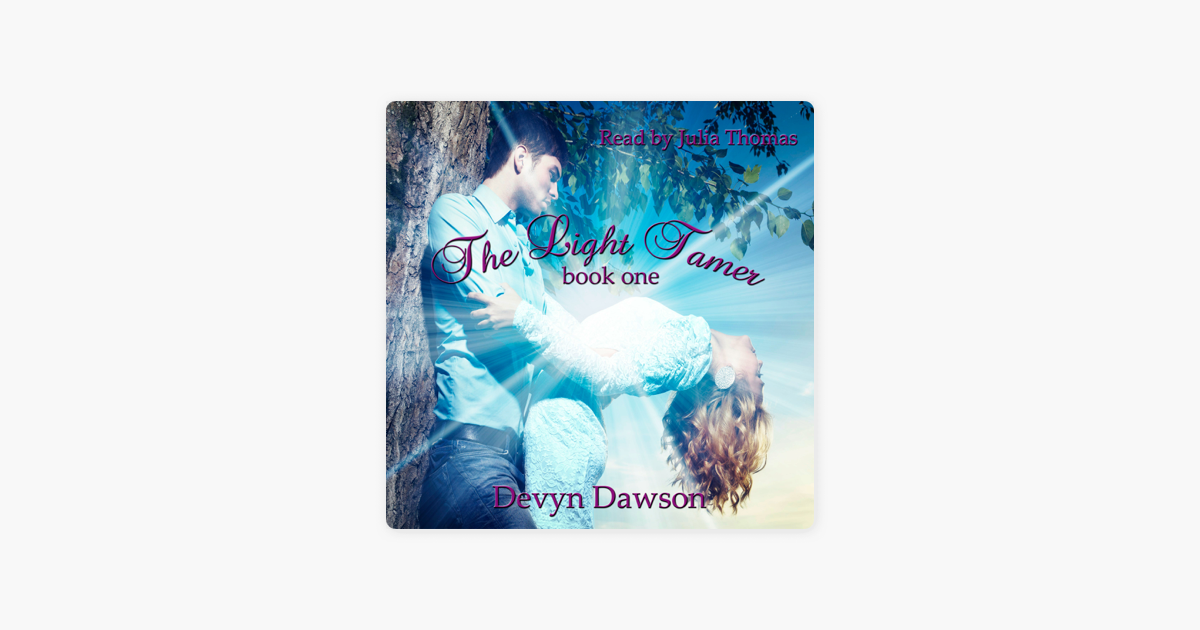 ‎The Light Tamer: Light Tamer Trilogy, Book 1 (Unabridged) by Devyn Dawson on Apple Books