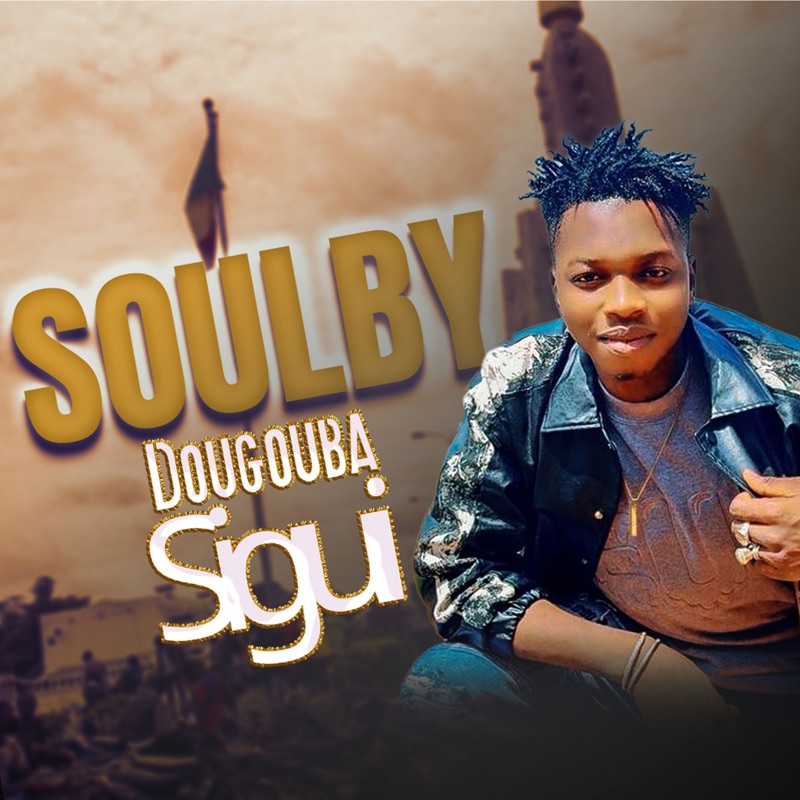 Dougouba igui - Soulby: Song Lyrics, Music Videos & Concerts