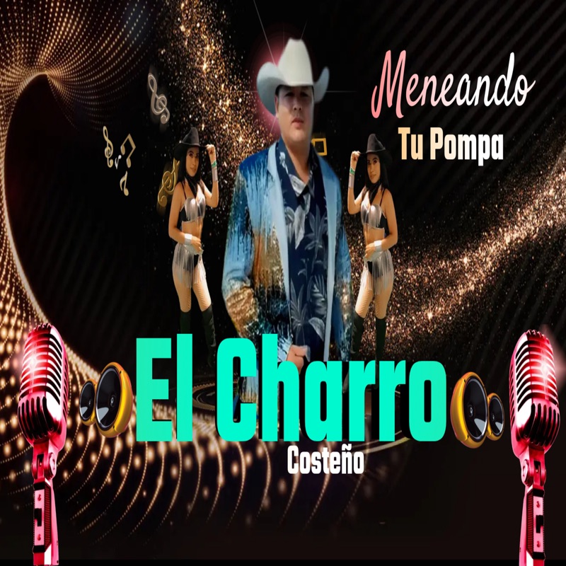 Meneando Tu Pompa - El Charro Costeño: Song Lyrics, Music Videos & Concerts