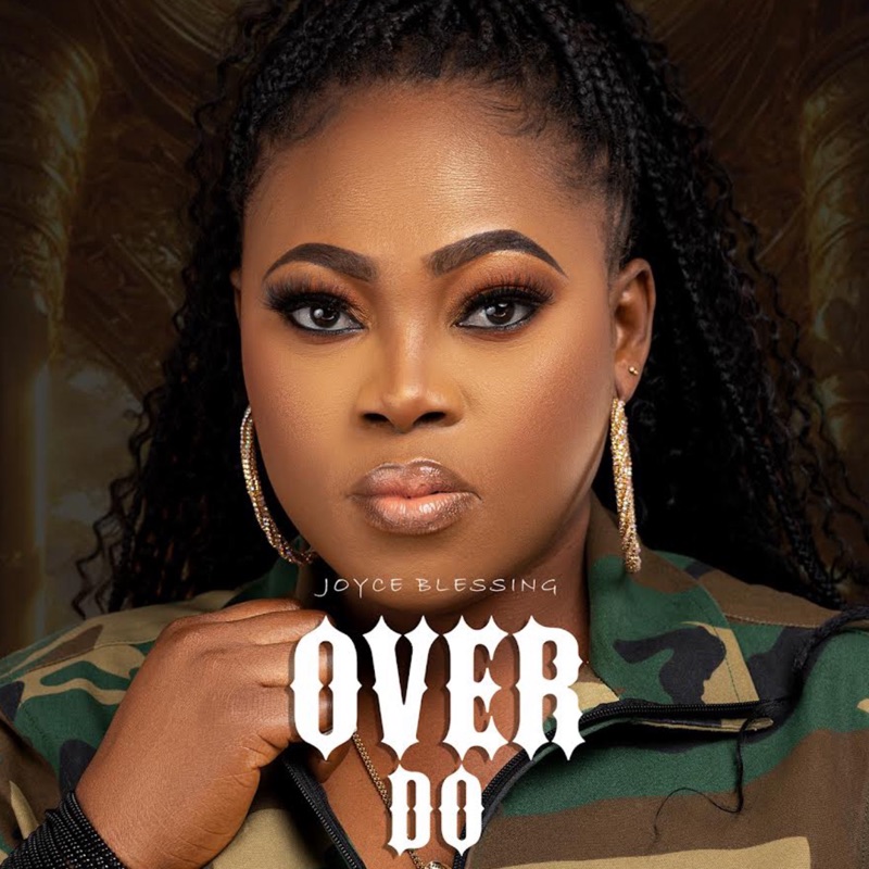 OVER DO - Joyce Blessing: Song Lyrics, Music Videos & Concerts