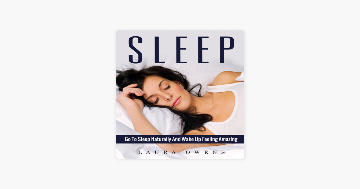 Sleep: Go to Sleep Naturally and Wake Up Feeling Amazing (Unabridged ...