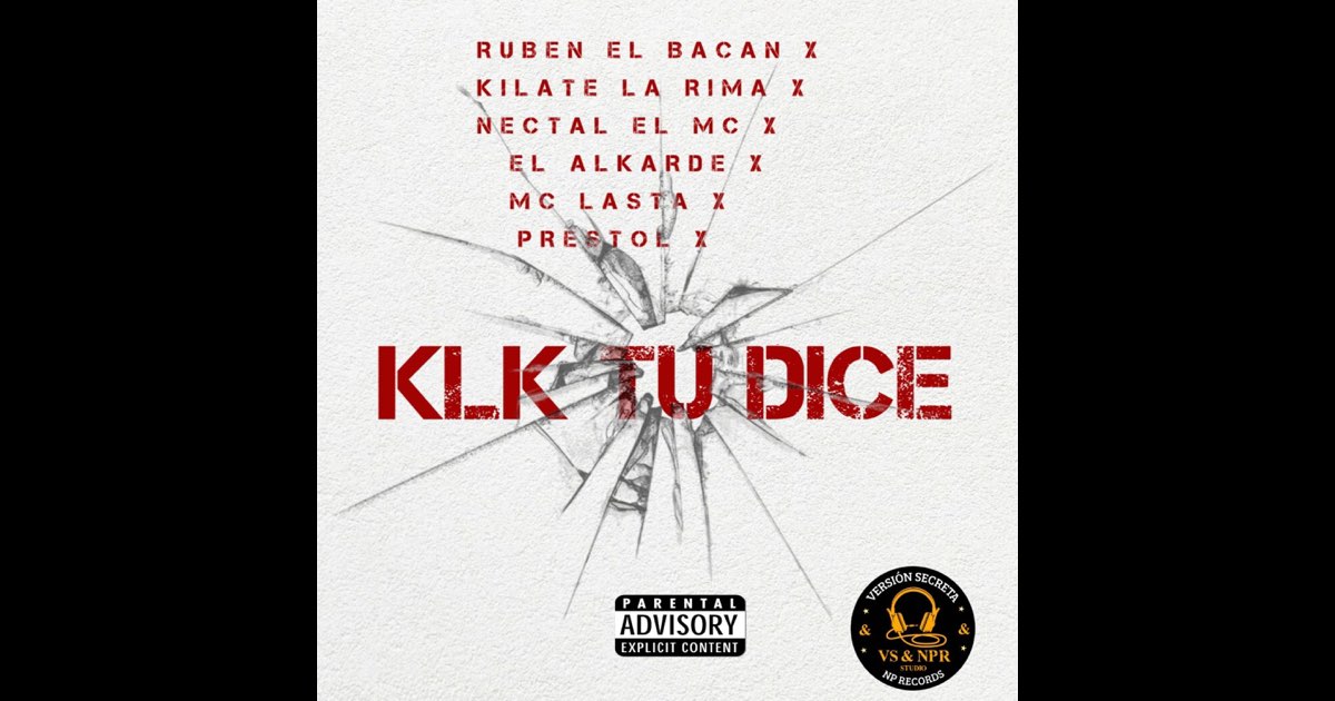 ‎KLK TU DICE (feat. Nectal El Mc, Kilate La Rima, Ruben El Bacan, Mc ...