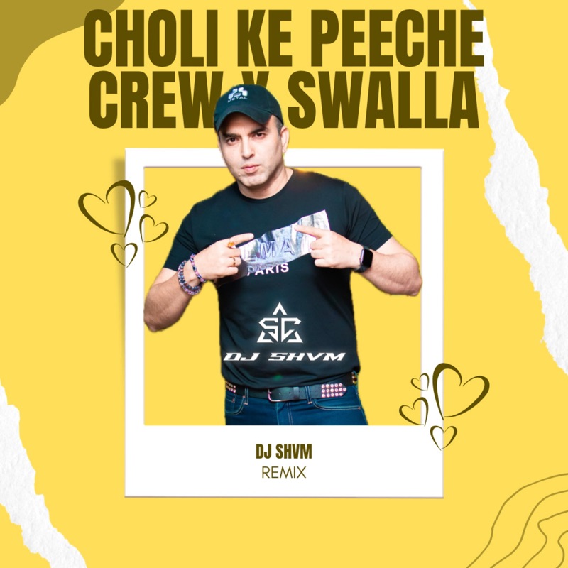 Choli Ke Peeche Crew x Swalla (Remix) - DJ SHVM: Song Lyrics, Music ...