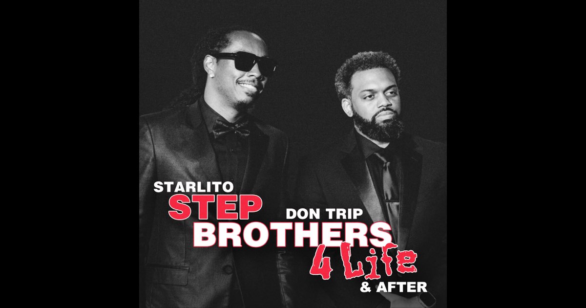 ‎Step Brothers 4 Life & After - Album by Starlito & Don Trip - Apple Music